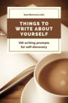 Things to Write About Yourself: 100 Writing Prompts for Self-Discovery