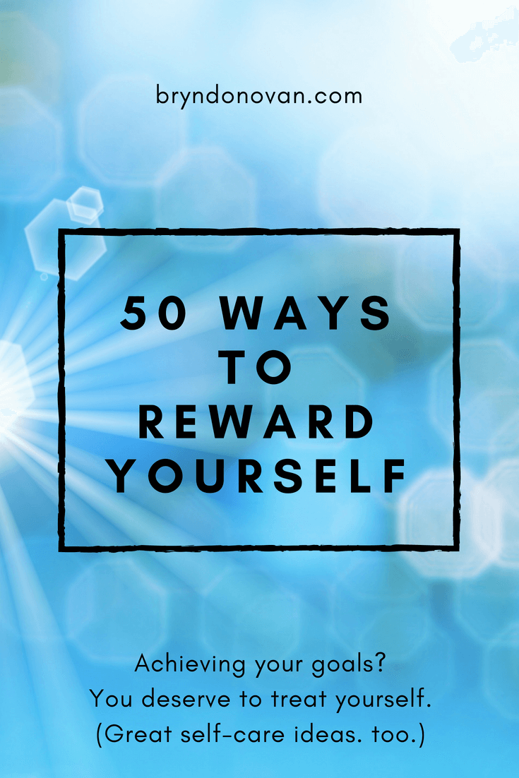 How to Reward Yourself: 50 Treats and Self-Care Ideas