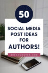 50 Social Media Post Ideas for Authors!